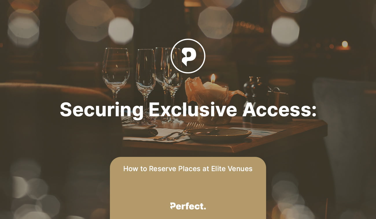 Mastering Securing Exclusive Access to Elite Venues