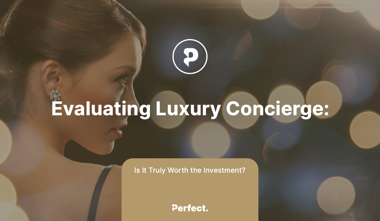 Unravelling Luxury Concierge Services: Beyond the Glamour